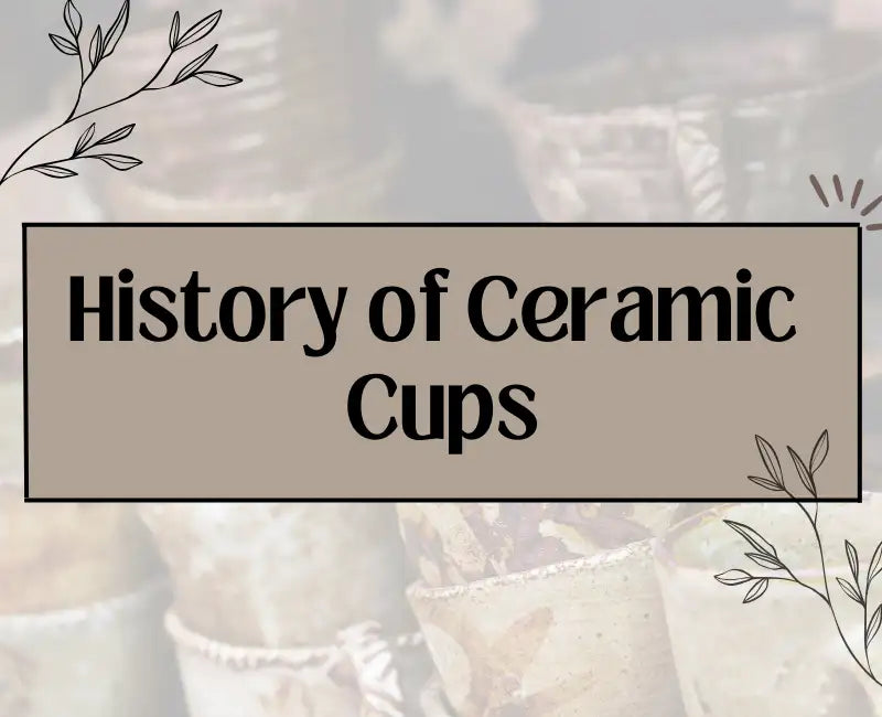 Ceramic Cups Through History: A Journey of Culture and Design – VarEesha