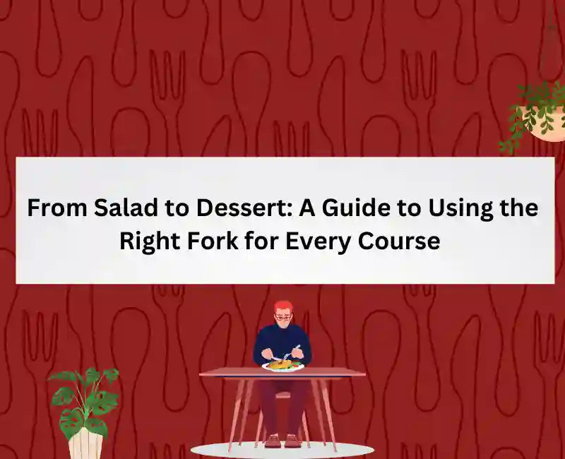 From Salad to Dessert : A Guide to Using the Right Fork for Every ...