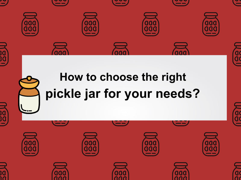 How to choose the right pickle jar for your needs? – VarEesha