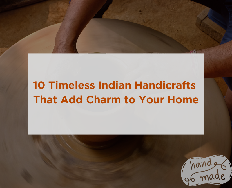 10 Timeless Indian Handicrafts That Add Charm to Your Home – VarEesha